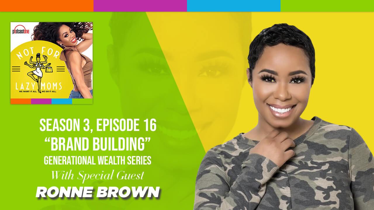 S3-E16: Generational Wealth: Business Branding 101 | Not For Lazy Moms